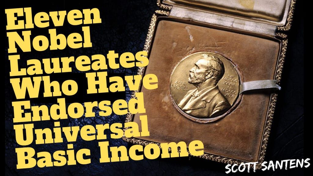 11 Nobel Prize Winners Who Have Endorsed Universal Basic Income (UBI)
