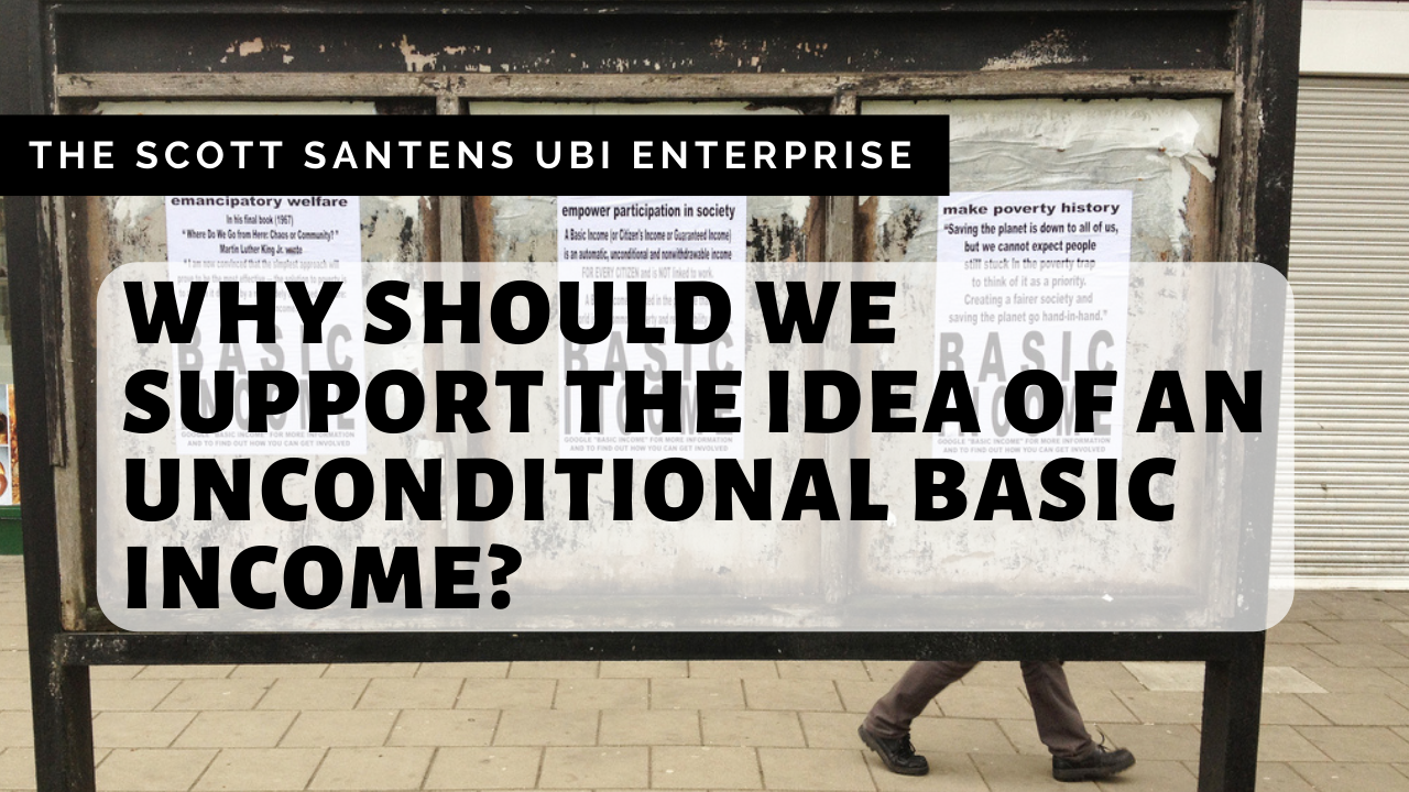 Why Should We Support the Idea of an Unconditional Basic Income?